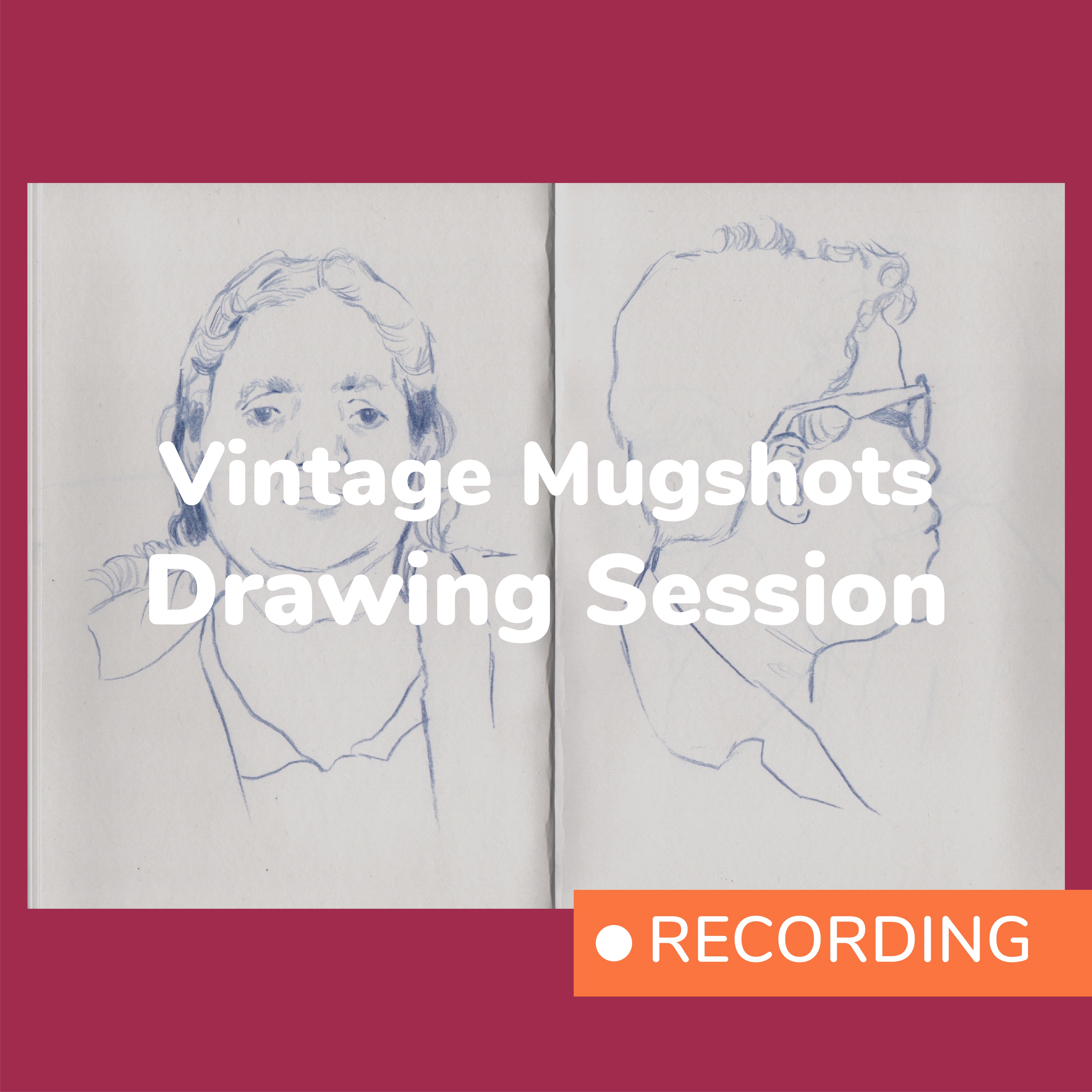 RECORDING: Vintage Mugshots Drawing Session – Odd Orange